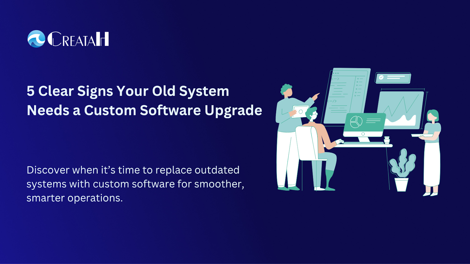 5 Signs It’s Time to Upgrade Your Old System with Custom Software
