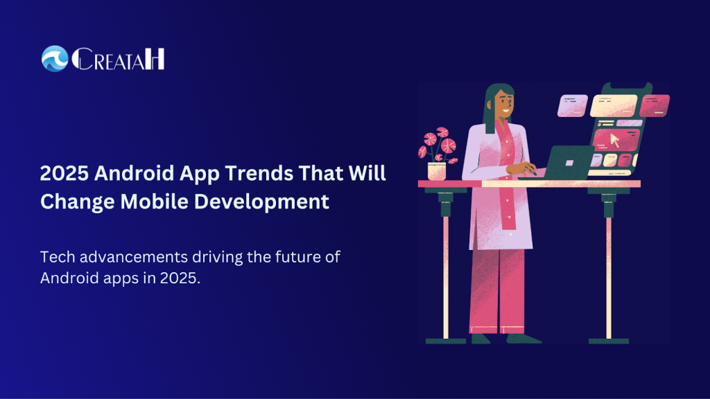 Top Android App Development Trends for 2025